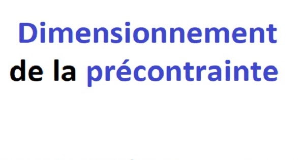 Comment dimensionner la précontrainte