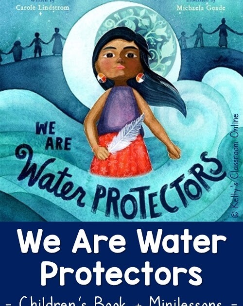 Kelly's Classroom Online: We Are Water Protectors by Carole Lindstrom