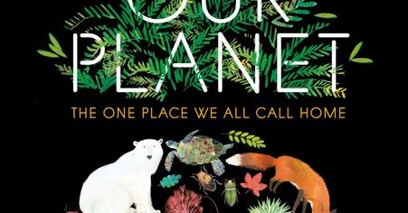 Kids' Book Review: Review: Our Planet: The One Place We All Call Home