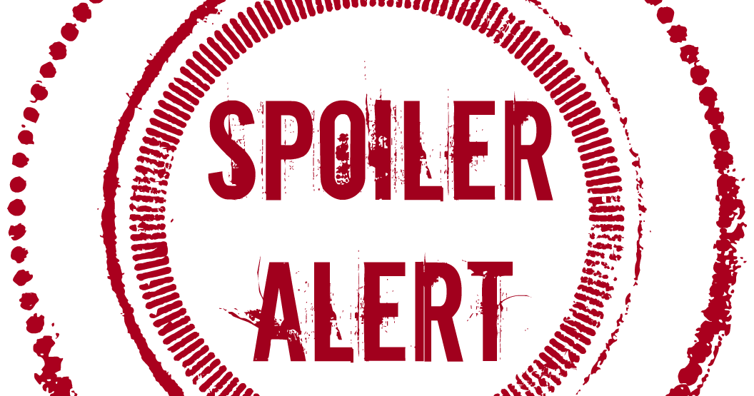 Spoiler Alert...