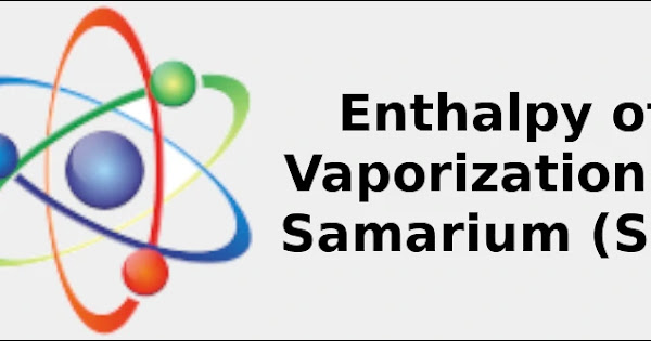 Enthalpy of Vaporization of Samarium (Sm) [& Color, Uses, Discovery ...