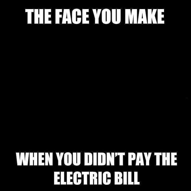 I Can'T Pay Electric Bill Meme & Customer Service - SavePaying.com