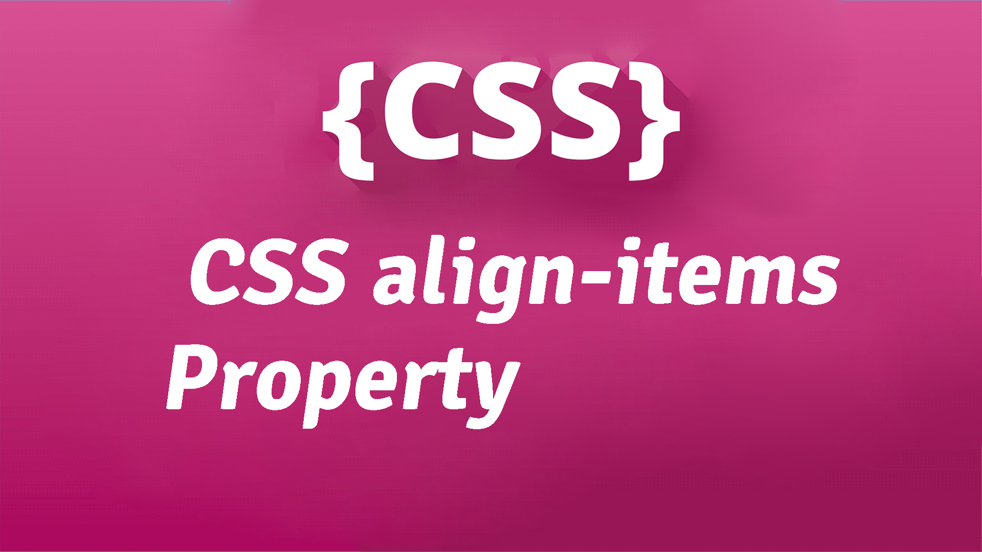 CSS align-items Property CSS align-items Property