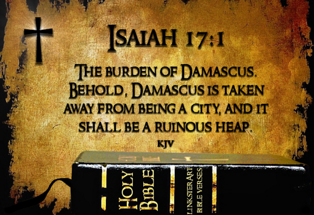 CHURCH OF THE LIVING GOD: ISAIAH 17: THE DESTRUCTION OF DAMASCUS.
