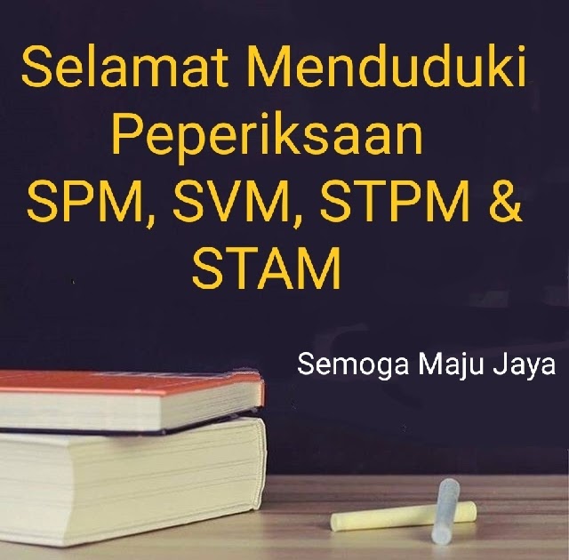 Selamat Menduduki Peperiksaan SPM, SVM, STPM & STAM