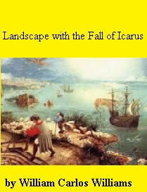 Landscape with the Fall of Icarus by William Carlos Williams