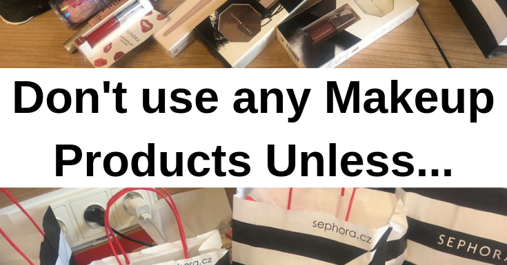 Angie's Lifestyle Tips: Don't use any Makeup Products Unless...