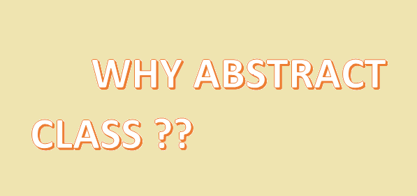 WHAT IS AN ABSTRACT CLASS AND WHY DO WE USE THAT IN JAVA ...