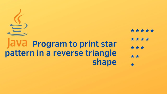 Java Program To Print Star Pattern In Reverse Triangle Shape Java Program To Print Star Pattern In Reverse Triangle Shape