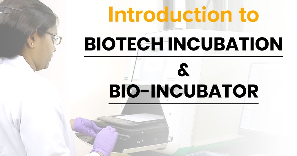 Introduction to Biotech Incubation and Bio-Incubator