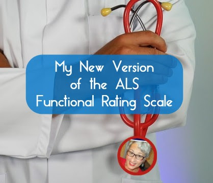 ALS and Wellness Blog: My New Version of the ALS Functional Rating Scale