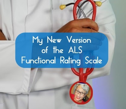 ALS and Wellness Blog: My New Version of the ALS Functional Rating Scale