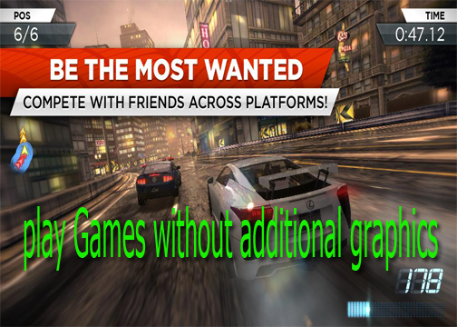 how to play games without graphic card ~ technology tips and tricks