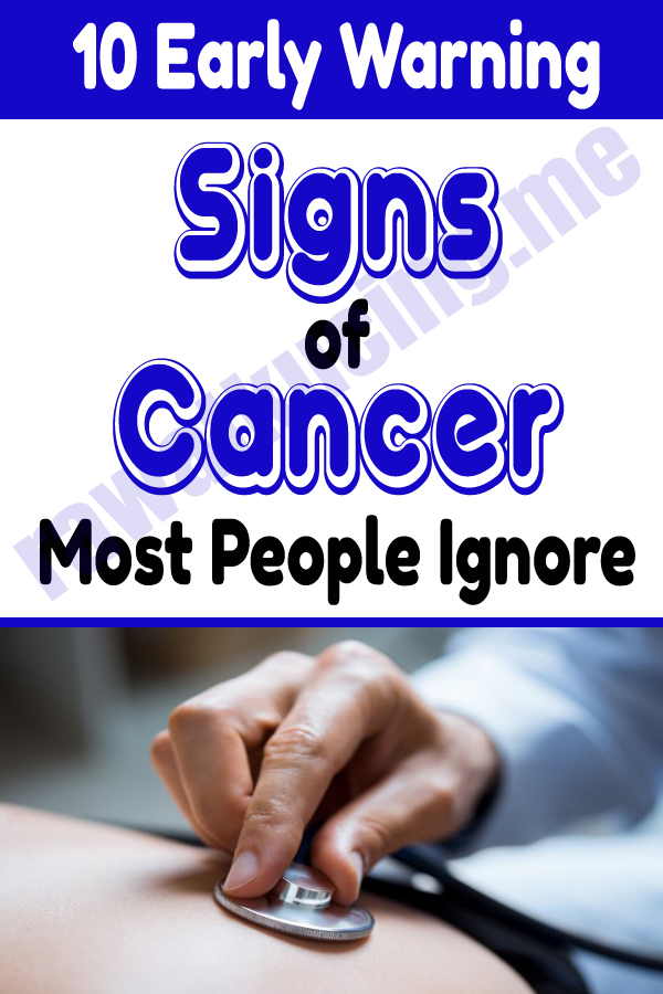 HEALTH AND TIPS: 10 Early Warning Signs of Cancer Most People Ignore