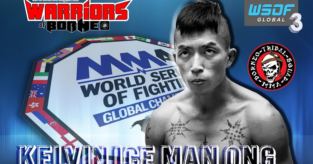 Warriors of Borneo blog: Kelvin Ong : The ICE MAN pro MMA debut in WSOF ...