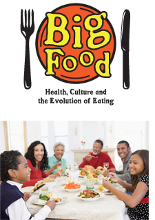 Internet Watch: Big food : Health, Culture and the evolution of eating