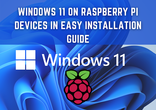Windows 11 on Raspberry Pi Devices in Easy Installation Guide ...