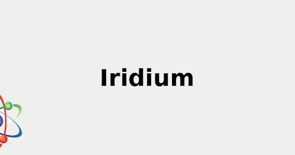 All about Iridium: Properties, Color, Uses and more... 2022