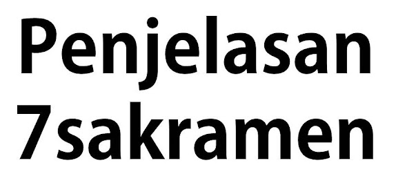 penjelasan 7 sakramen