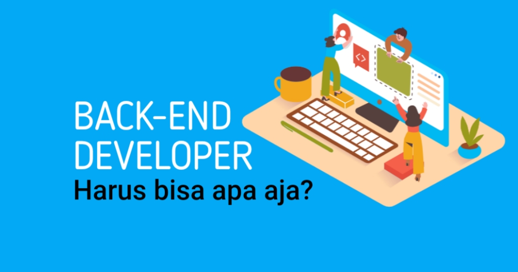 Cara Menjadi Back End Developer Dan Yang Harus Dikuasai
