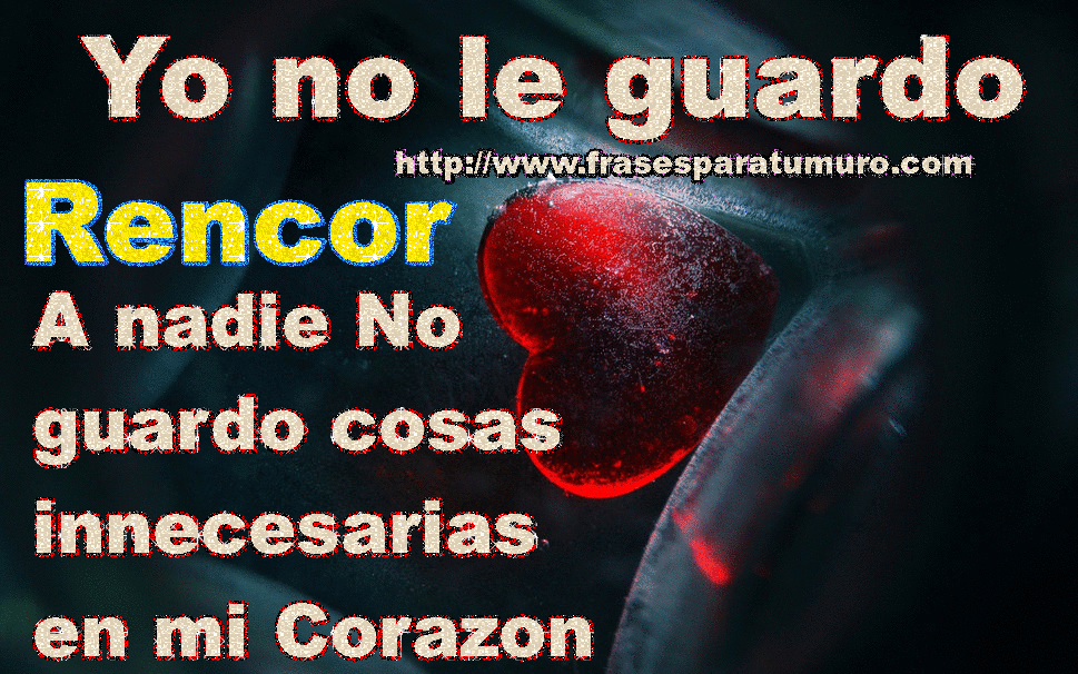 Frases y mas Para tu Muro: No le guardo rencor a nadie