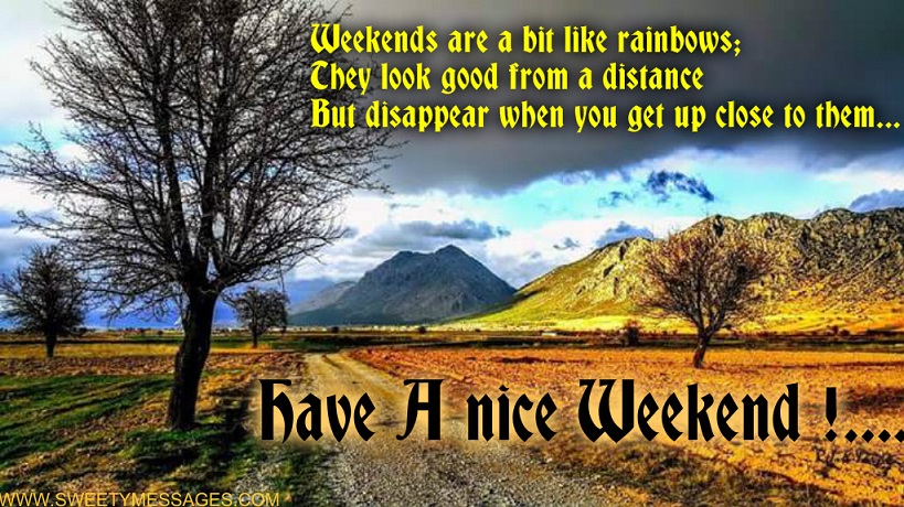 Have A Wonderful Weekend My Friend