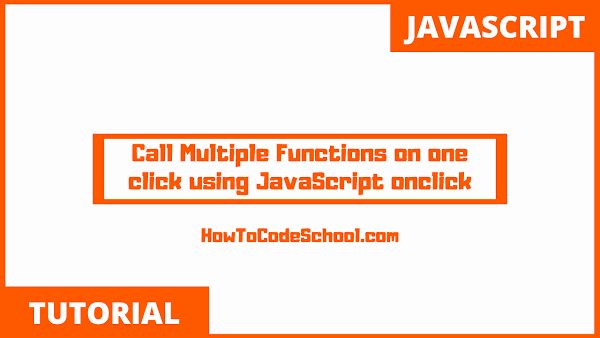 Call Multiple Functions On One Click Using Javascript Onclick
