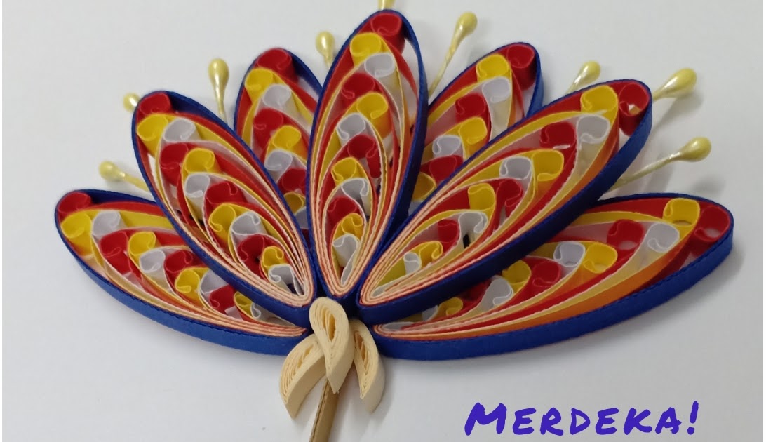 AZLINA ABDUL: Independence Day Quilling Flower (Bunga Merdeka)
