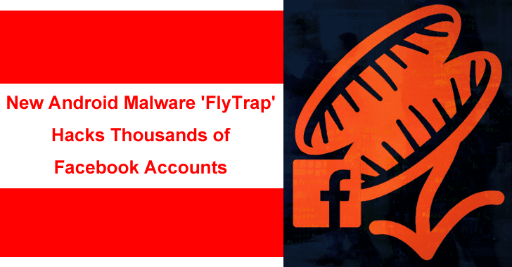 New Android Malware 'FlyTrap' Hacks Thousands of Facebook Accounts