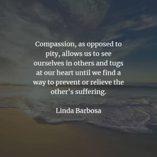 40 Compassion quotes and sayings that will encourage you