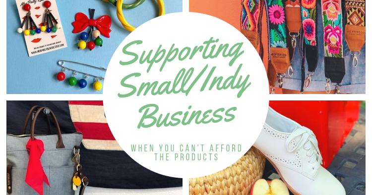 Supporting Small/Independent Business When You Can't Afford the ...