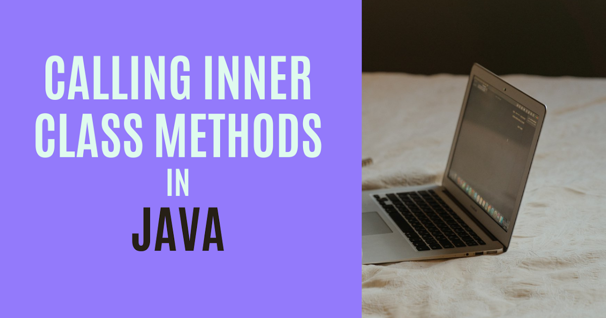 How To Call Inner Class Method From Static Non Static Method And how-to-call-inner-class-method-from-static-non-static-method-and