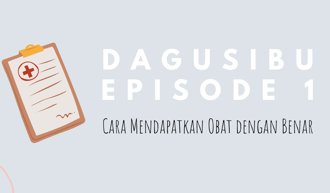 Dagusibu Episode 1 : Cara Mendapatkan Obat Dengan Benar - Everything ...