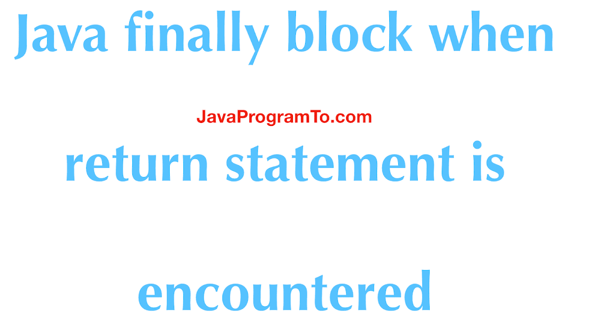 Java Finally Block Does Finally Execute After Return
