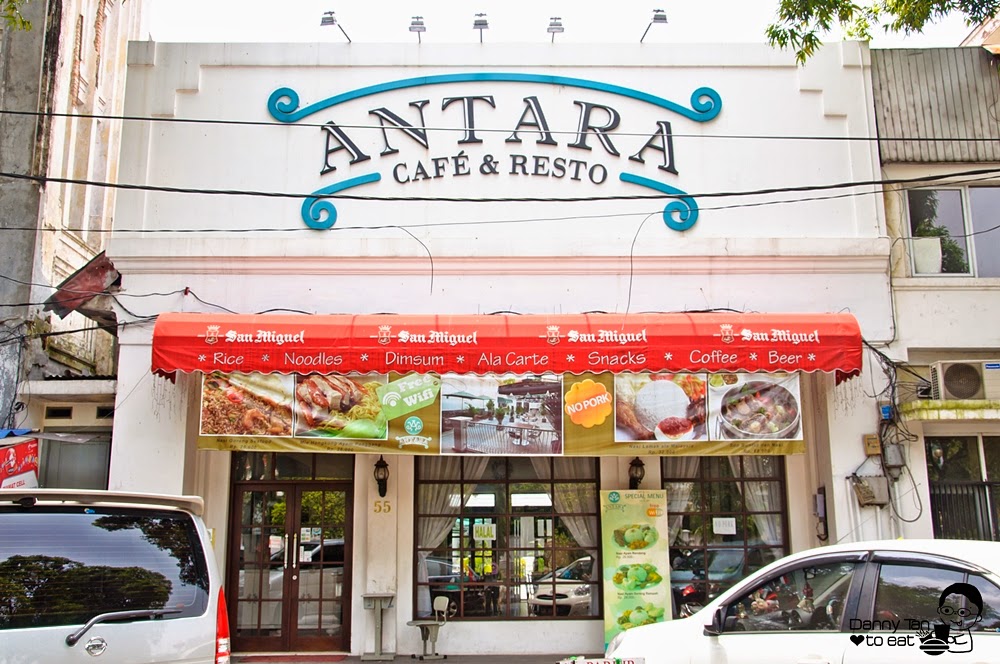 Antara Cafe & Resto ~ DANNY LOVE TO EAT