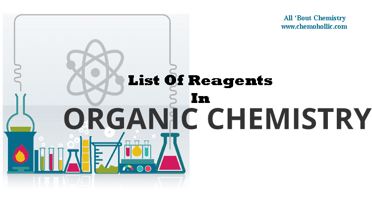 Detailed List Of Reagents Used in Organic Reactions - All 'Bout Chemistry