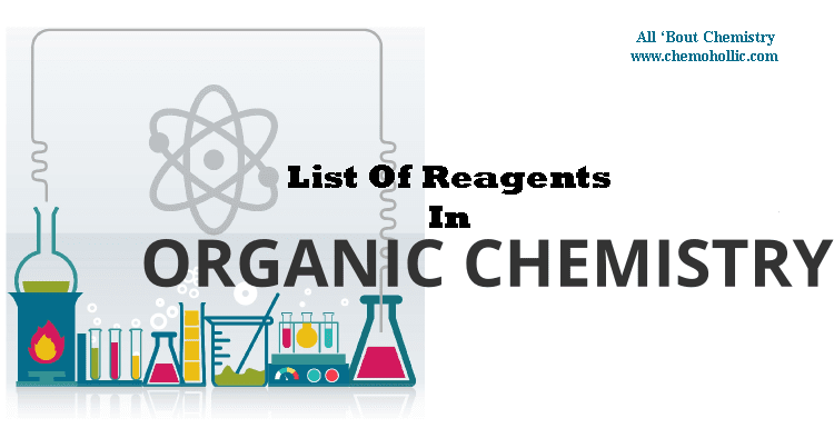 Detailed List Of Reagents Used in Organic Reactions - All 'Bout Chemistry