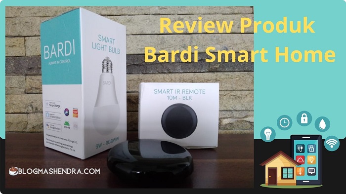 Menjajal Produk Bardi Smart Home. Keren Abis! - blog mas hendra