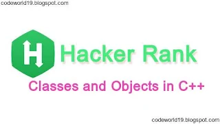 Classes and Objects - Hacker Rank Solution - CodeWorld19