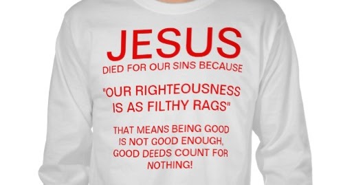 epexegesis: John Calvin & Isaiah 64:6 -- "All our righteousness is as ...