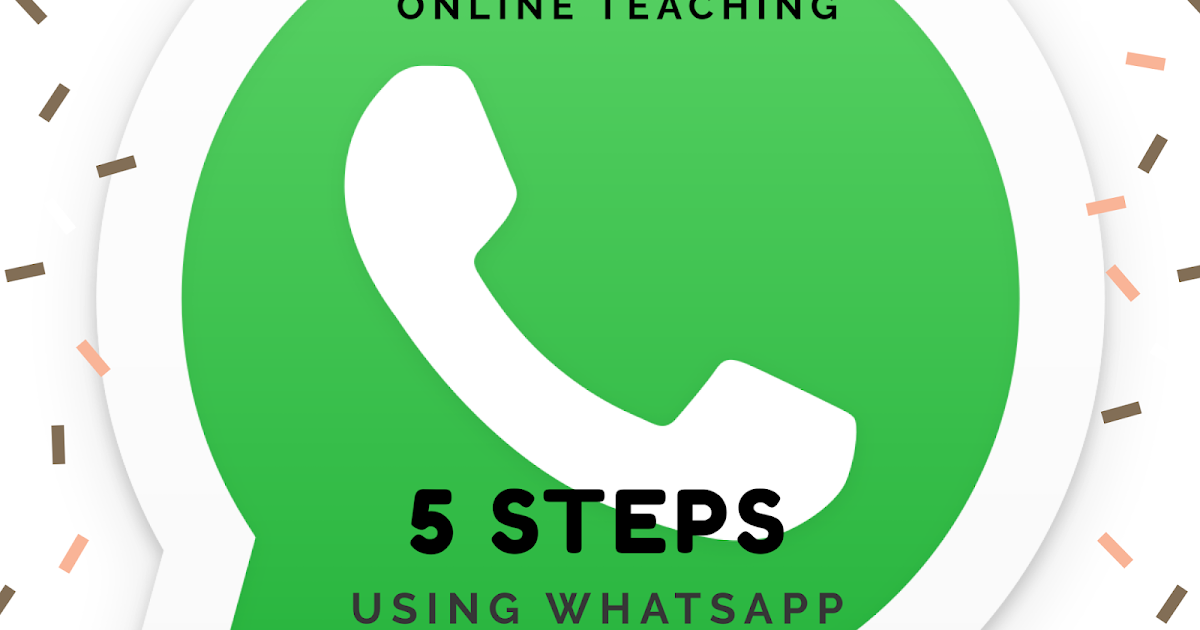 I am a Teacher: 5 Steps to Use WhatsApp to Facilitate Learning