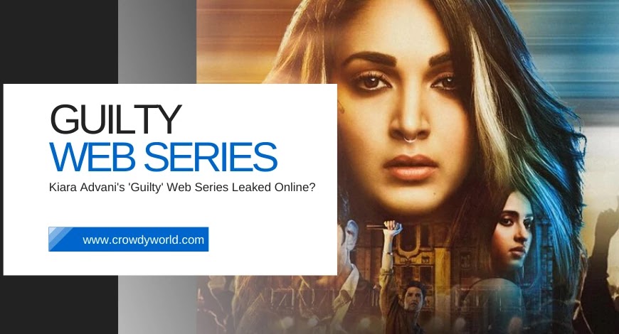 Kiara Advani's 'Guilty' Web Series Leaked Online?