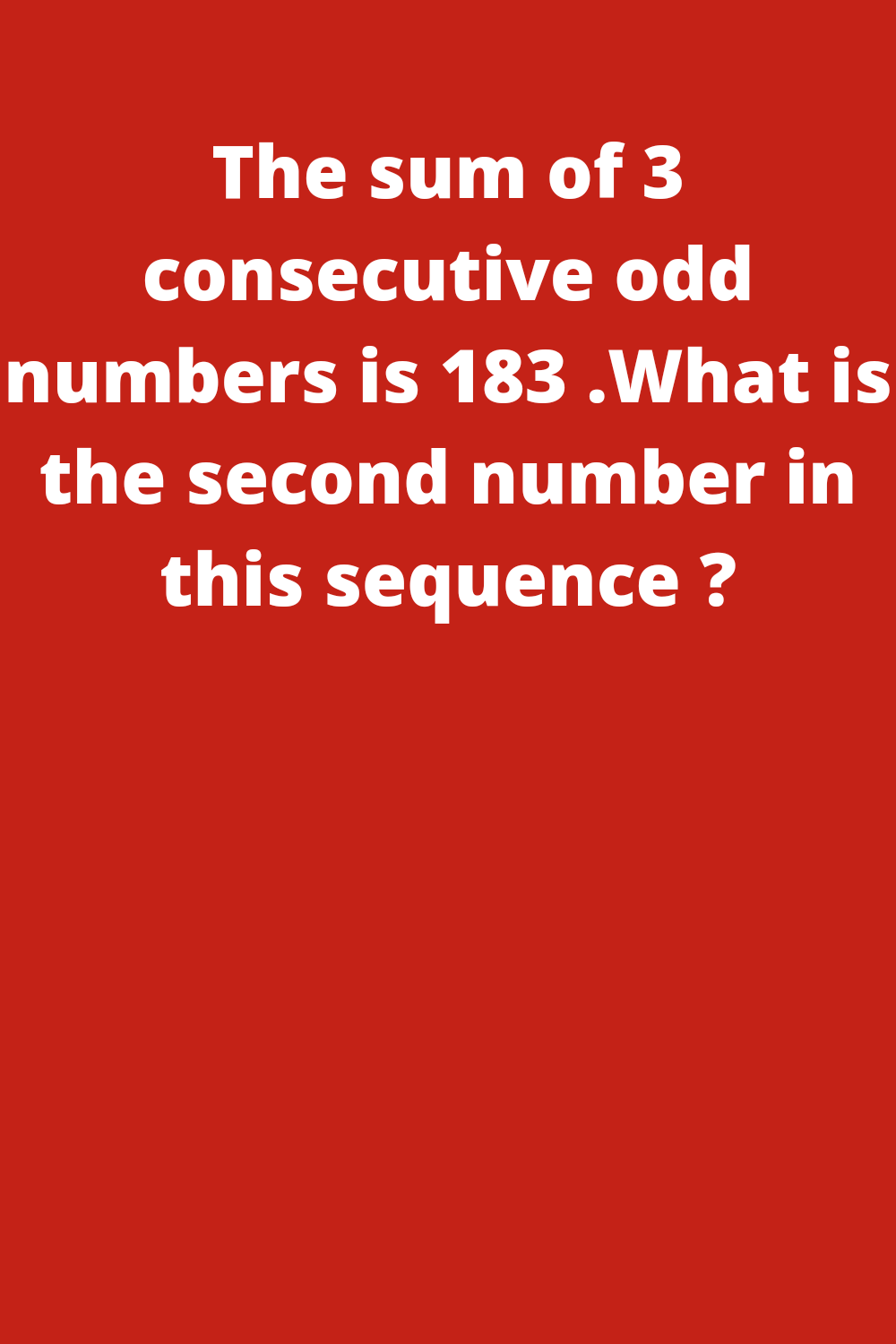 The Sum Of 3 Consecutive Odd Numbers Is 183 What Is The Second Number In This Sequence