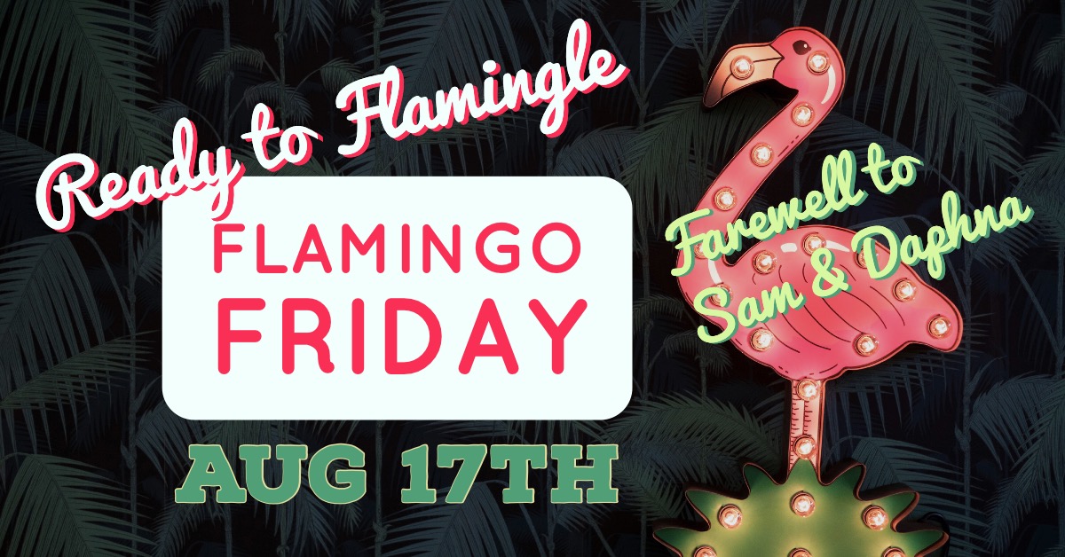 Autumn Walk @ Emerson: Flamingo Friday Farewell - Take 2 (Friday, Aug ...