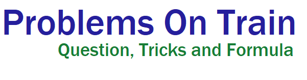 Problem on Trains Tricks, Formula and Question