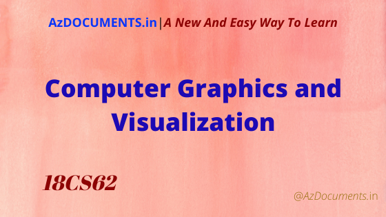 Computer Graphics And Visualization 18cs62