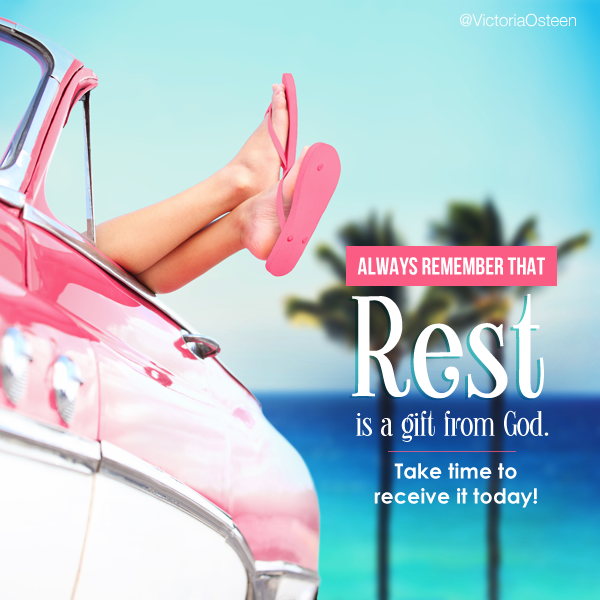 ALWAYS REMEMBER THAT REST IS A GIFT FROM GOD TAKE TIME TO RECEIVE IT ...