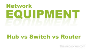 Hub vs Switch vs Router - ThaiNetworker