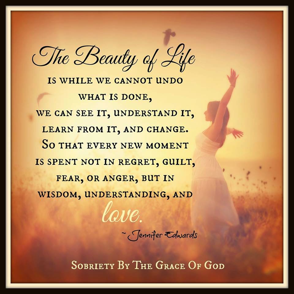 The Beauty Of Life is while we cannot undo what is done, we can see it ...