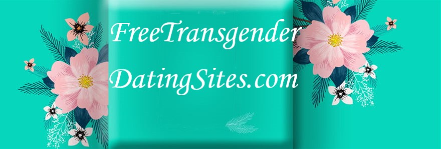 Free Transgender Dating Sites